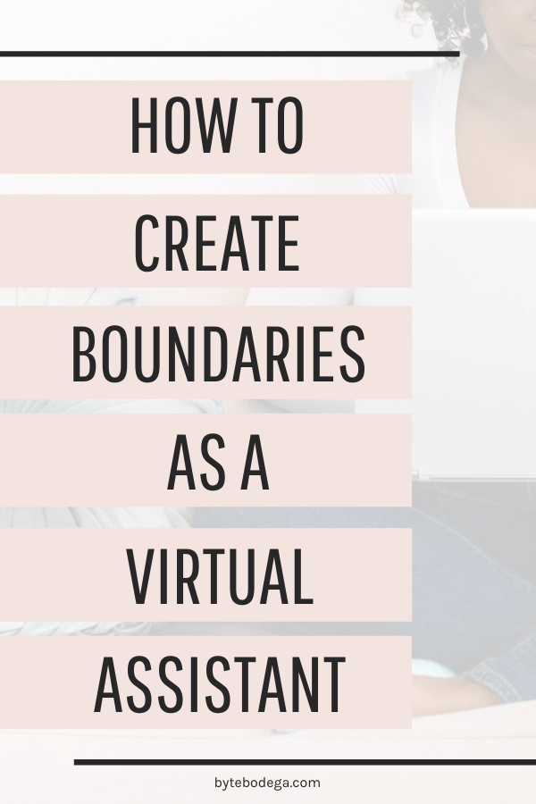 How to Establish Client Boundaries as a Virtual Assistant - Byte Bodega